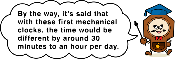 The First Mechanical Clocks | History of Timepieces | SEIKO Kids